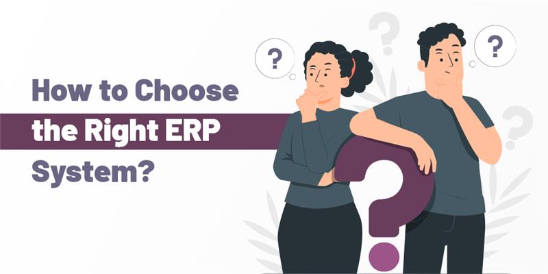 How to Choose the Right ERP System for Business How to Choose the Right ERP System for Business